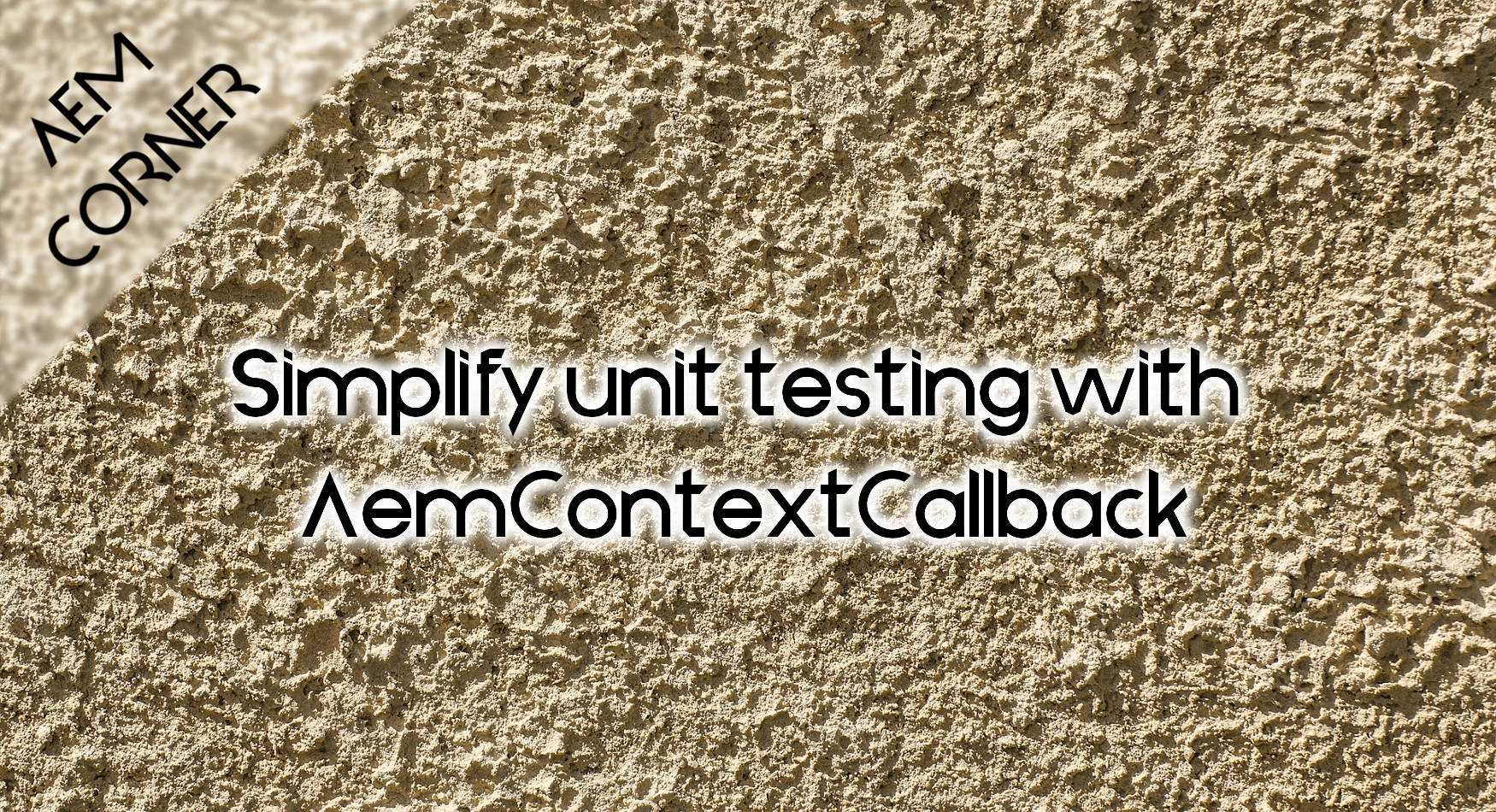 Aem Simplify Unit Testing With Aemcontextcallback Aem Corner